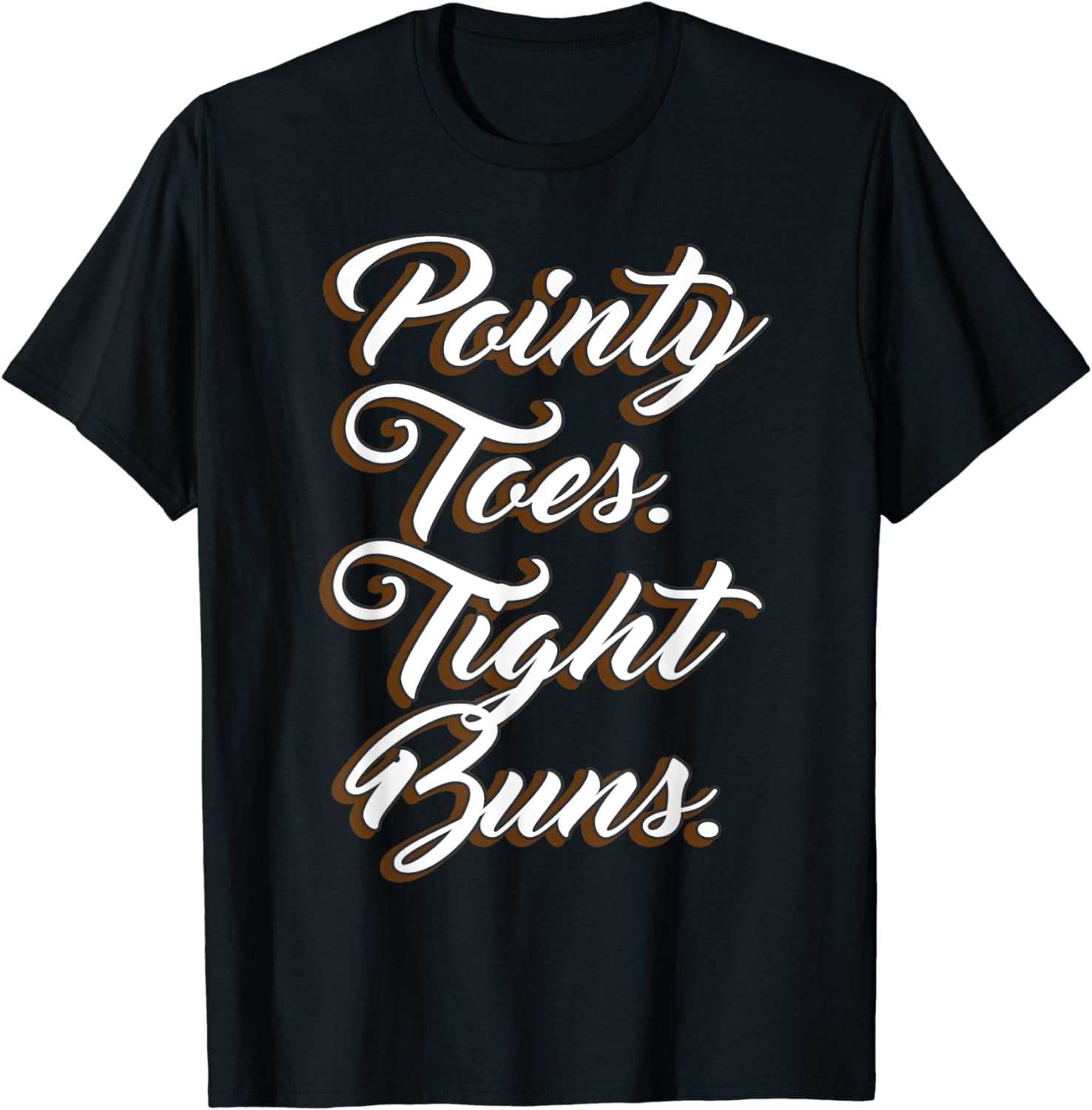 Pointy Toes Tight Buns T-Shirt Ballet Dance Ballerina Tee T-Shirt ...