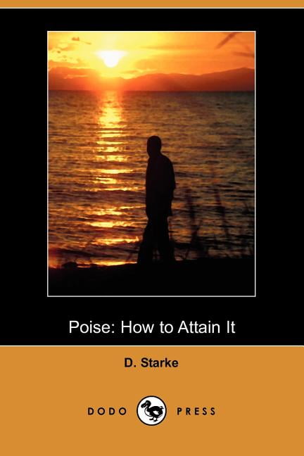 Poise : How to Attain It (Dodo Press) (Paperback) - Walmart.com