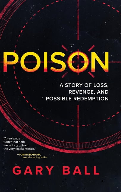 Poison: A Story of Loss, Revenge, and Possible Redemption, (Hardcover ...