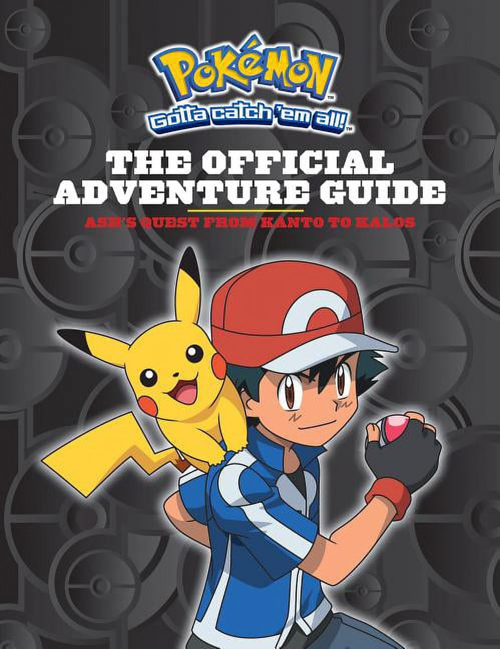 Pokémon: Ash's Quest from Kanto to Kalos: The Official Adventure Guide (Pokémon): Ash's Quest ...