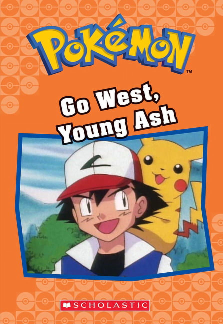 Pokémon Chapter Books Go West, Young Ash (Pokémon Classic Chapter Book ...
