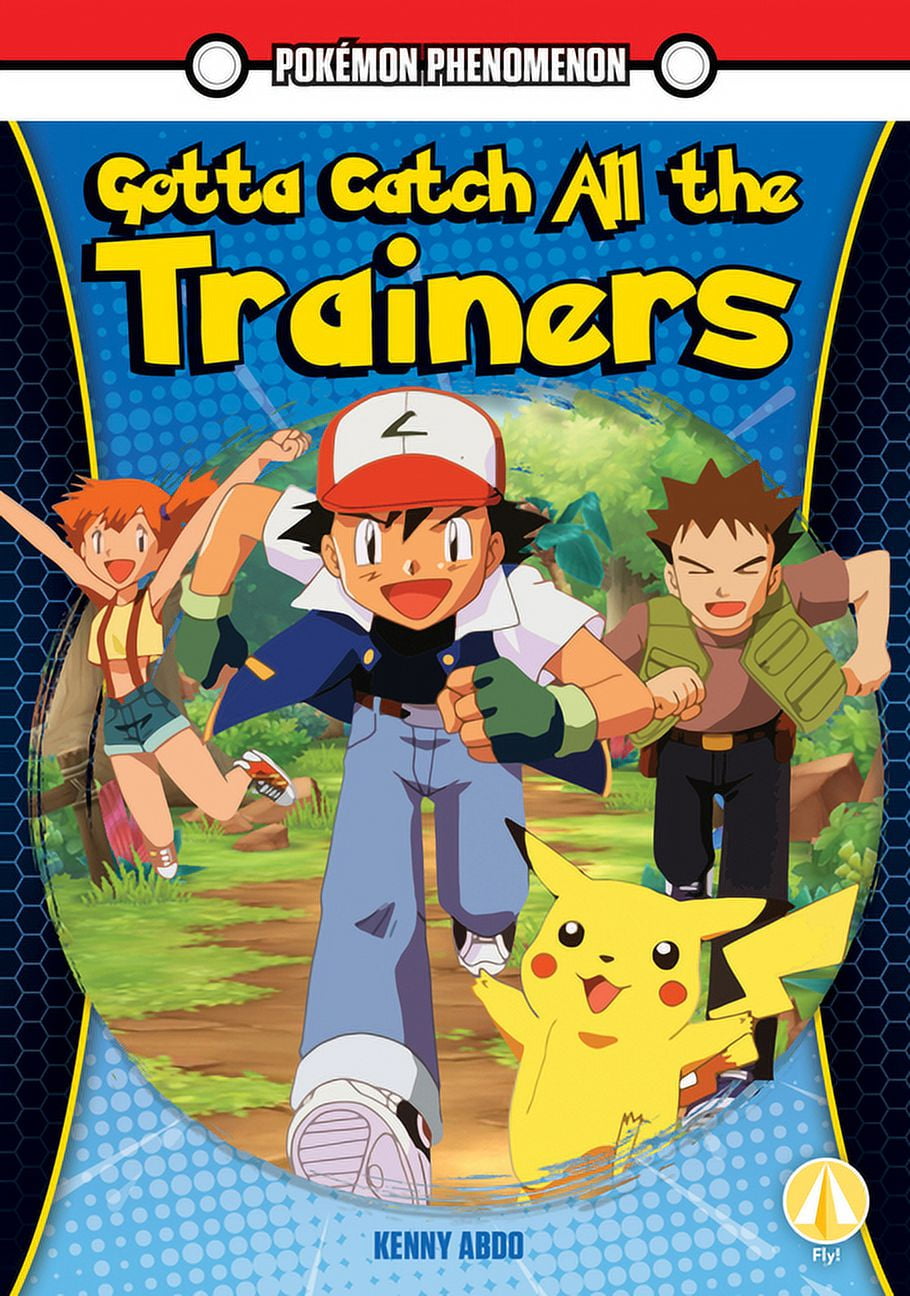 Pokemon Phenomenon Gotta Catch All the Trainers, (Hardcover) - Walmart.com