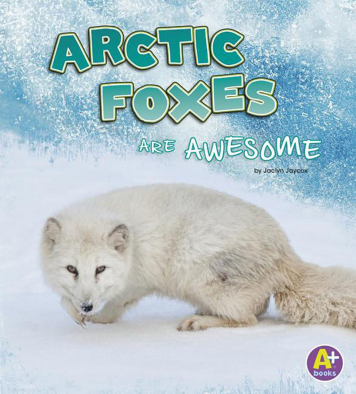 Polar Animals Arctic Foxes Are Awesome, (Paperback) - Walmart.com