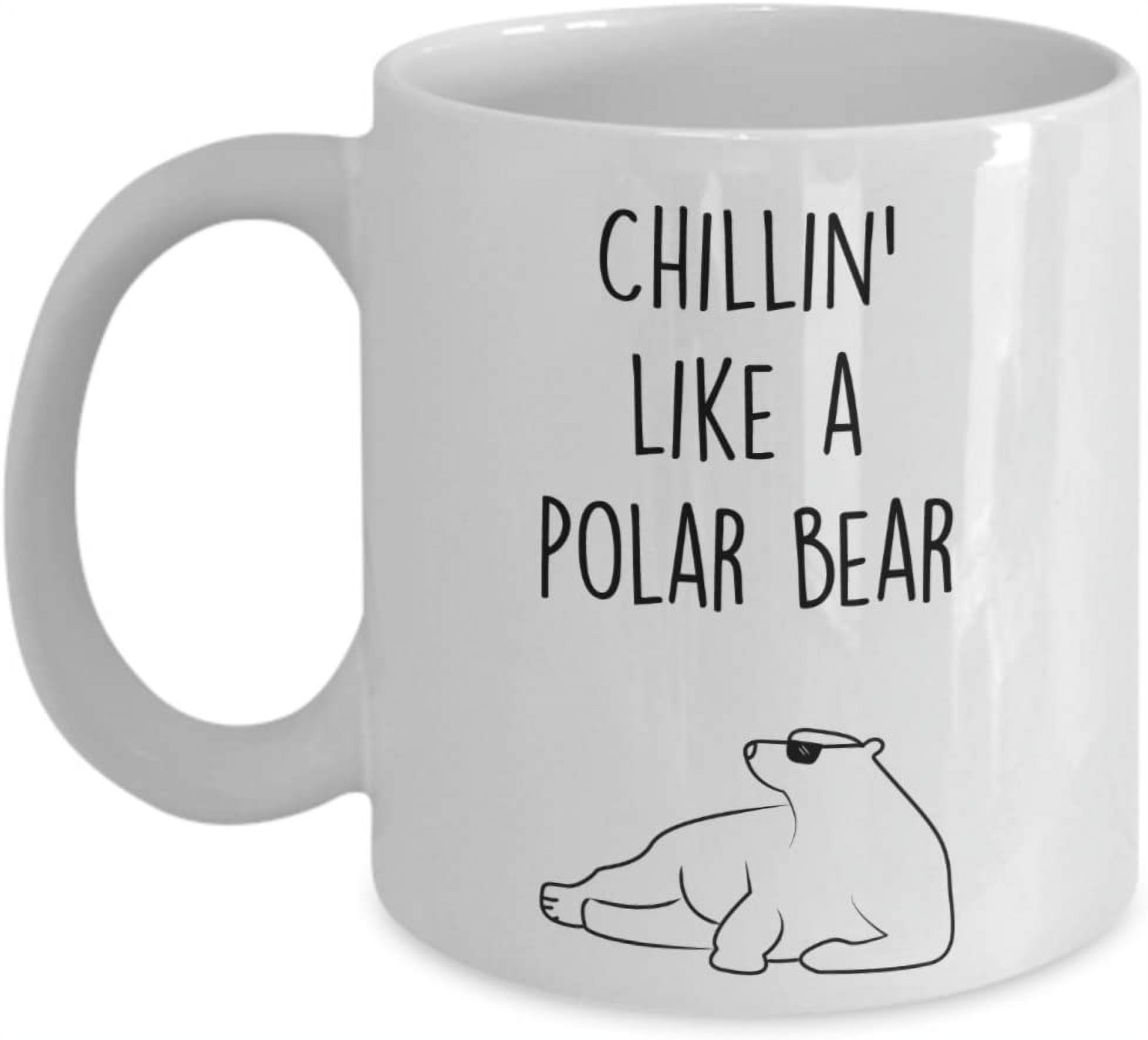Polar Bear Mug - Coffee Cup - Chillin' like a Polar Bear - Polar Bear Gag Gift Basket Ideas ...