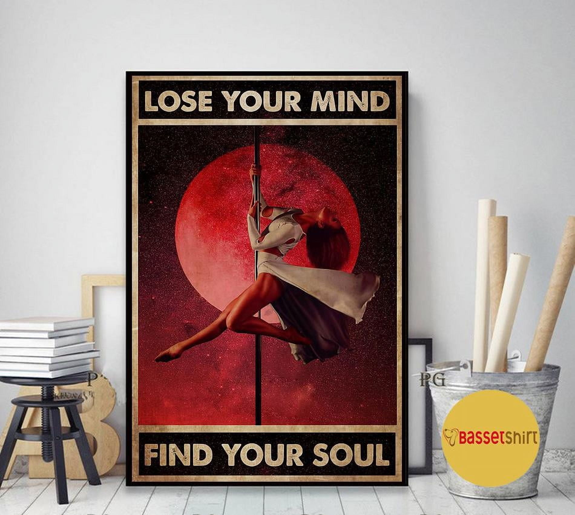 Pole dancing in moon lose your mind find your soul poster 24 x 36 Inch Poster - Walmart.com