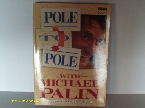 Pre-Owned Pole to Pole With Michael Palin: North to South by Camel, River Raft, and Balloon ...