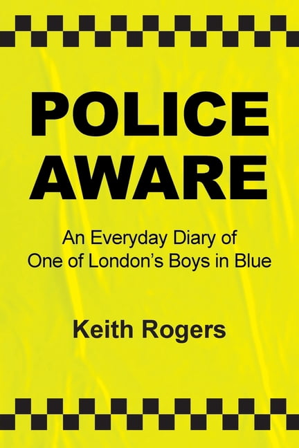Police Aware: An Everyday Diary of One of London's Boys in Blue ...