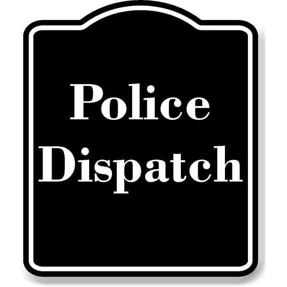 Police Dispatch BLACK Aluminum Composite Sign 8.5''x10'' - Walmart.com
