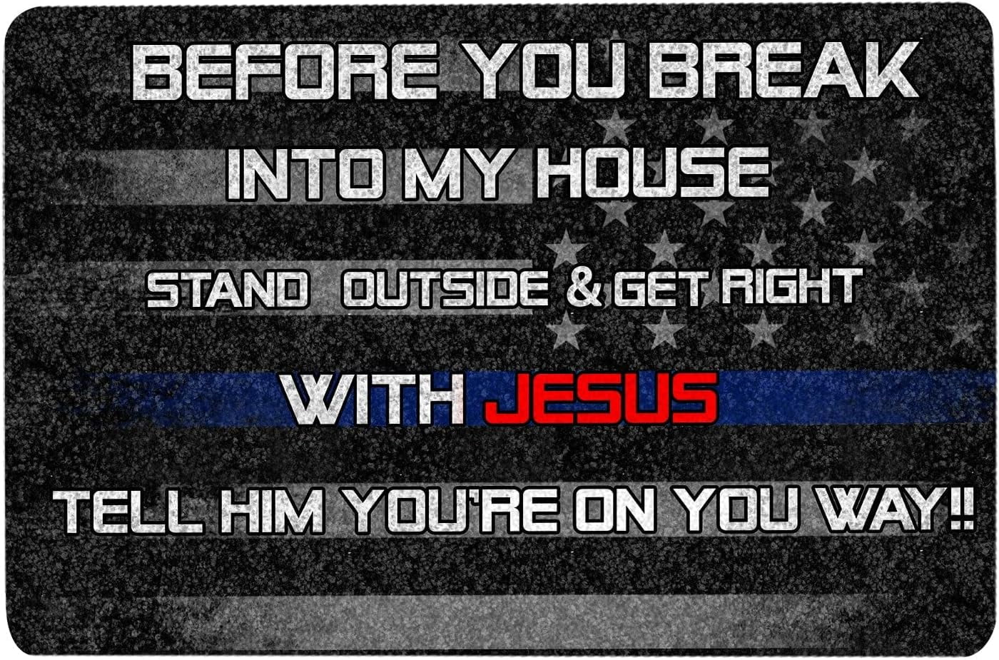 Police Door Mat Before You Break Into My House Police Thin Blue Line ...