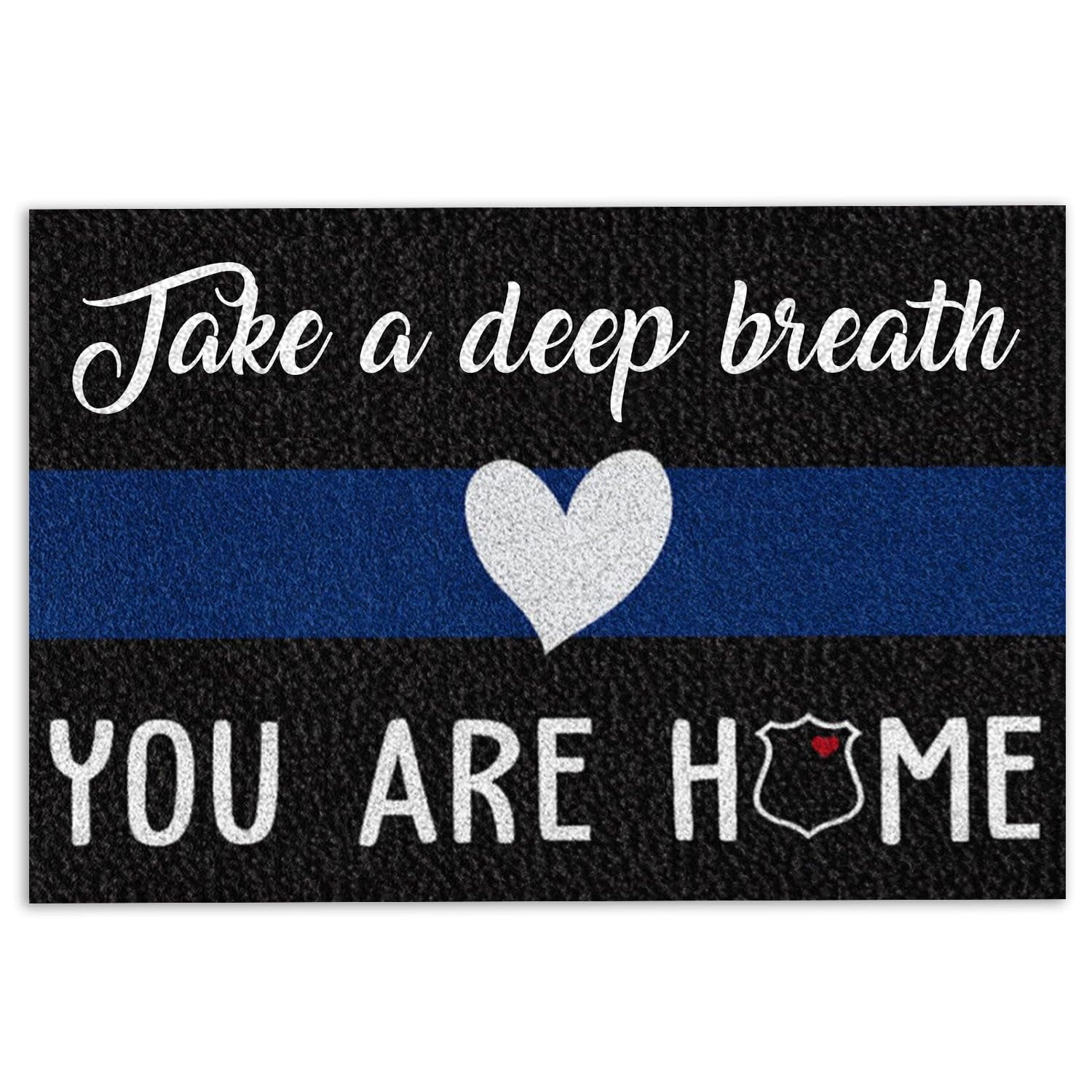 Police Door Mat Police Take A Deep Breath You are Home Thin Blue Line ...