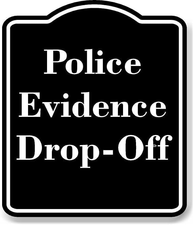 Police Evidence Drop-Off BLACK Aluminum Composite Sign 15''x18 ...