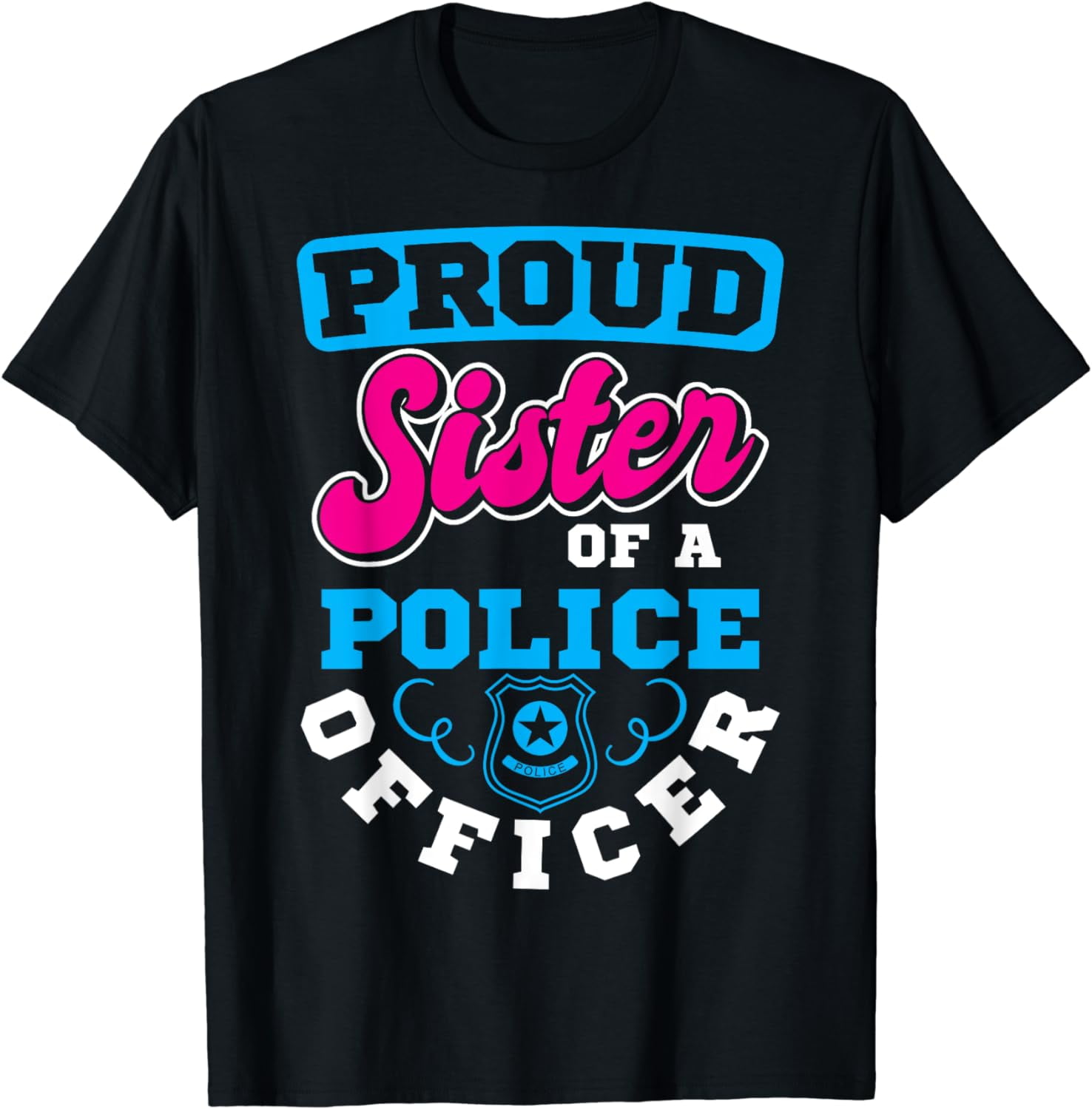 Police Officer Sister Policeman Patriotic Enforcer Badge Sis T-Shirt ...