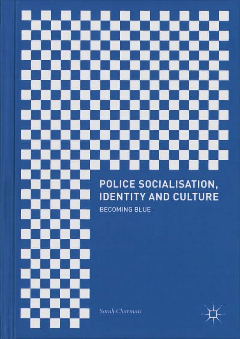 Police Socialisation, Identity and Culture: Becoming Blue (Hardcover ...