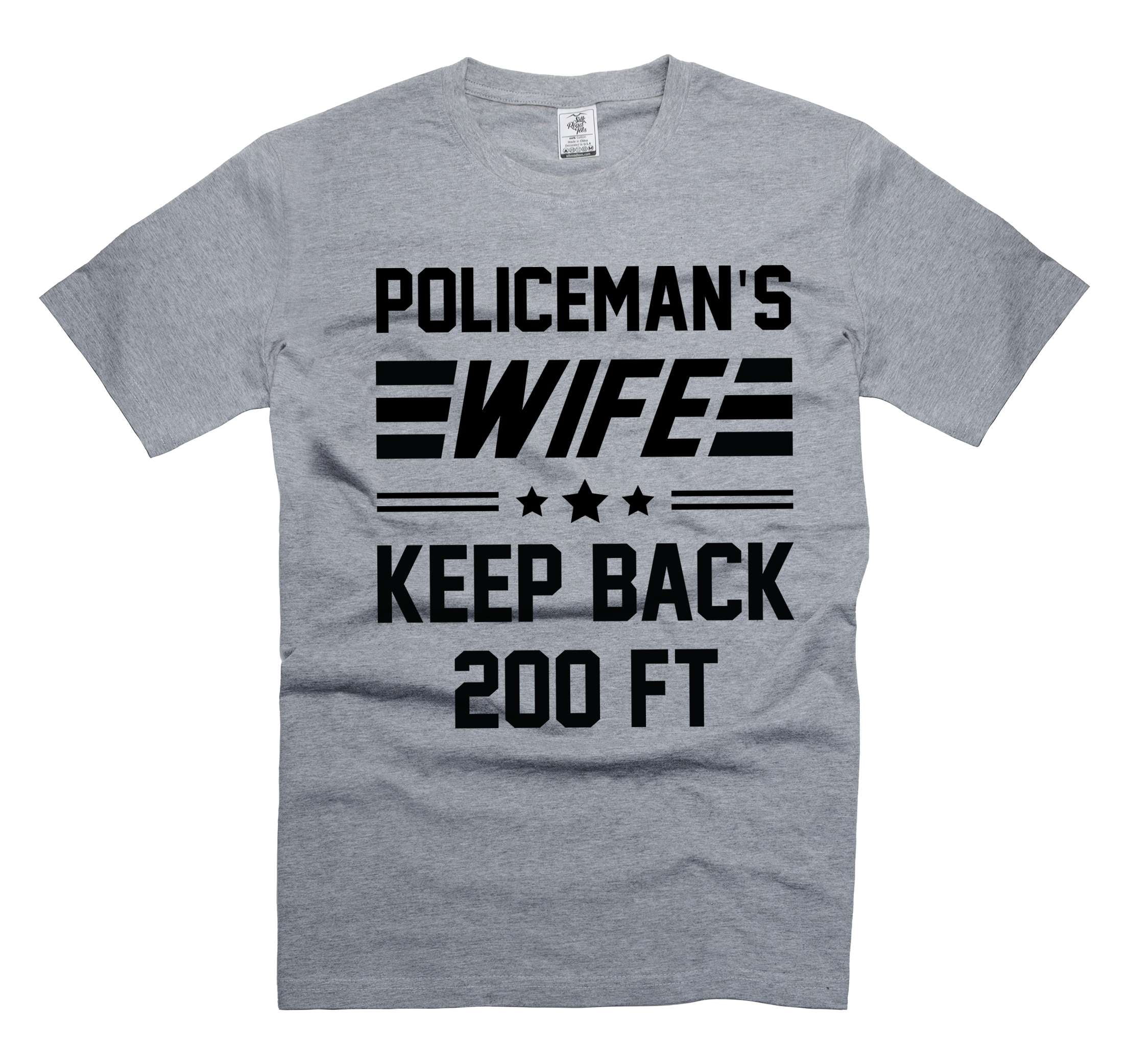 Policeman's Wife Shirt Keep Back 200FT Shirt Police Officer's Wife ...