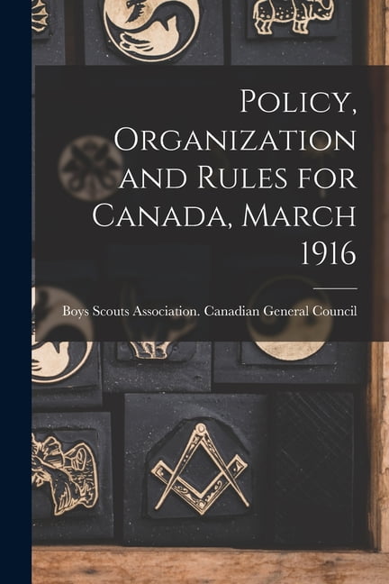 Policy, Organization and Rules for Canada, March 1916 [microform ...