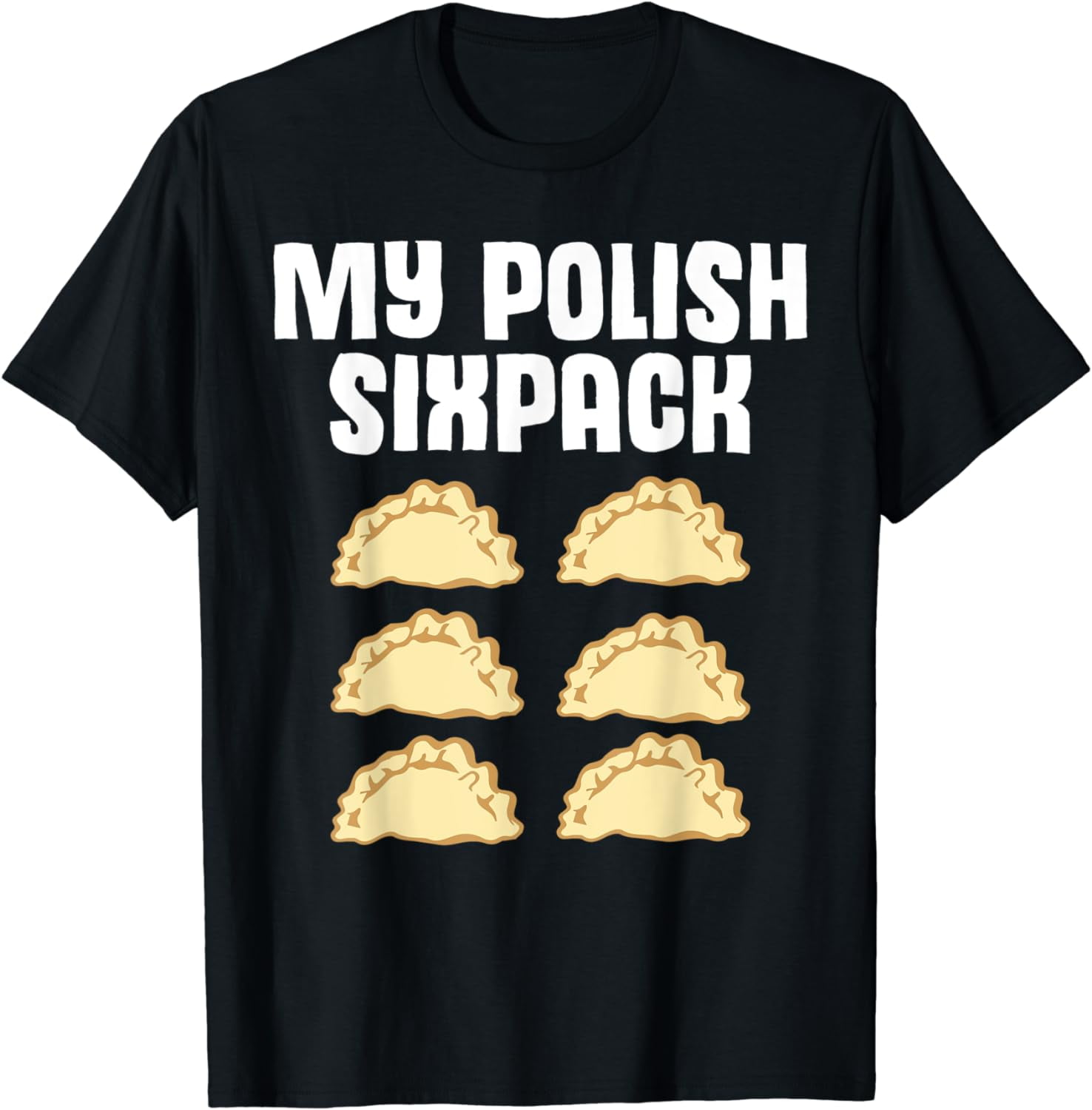 Polish Dumpling Joke Sixpack Pole Pun Polska Perogie Pierogi T-Shirt ...