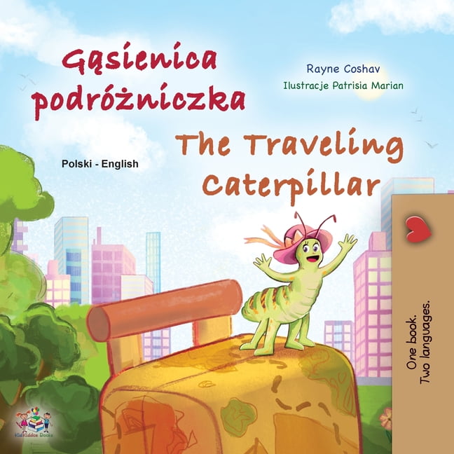 Polish English Bilingual Collection: The Traveling Caterpillar (Polish ...