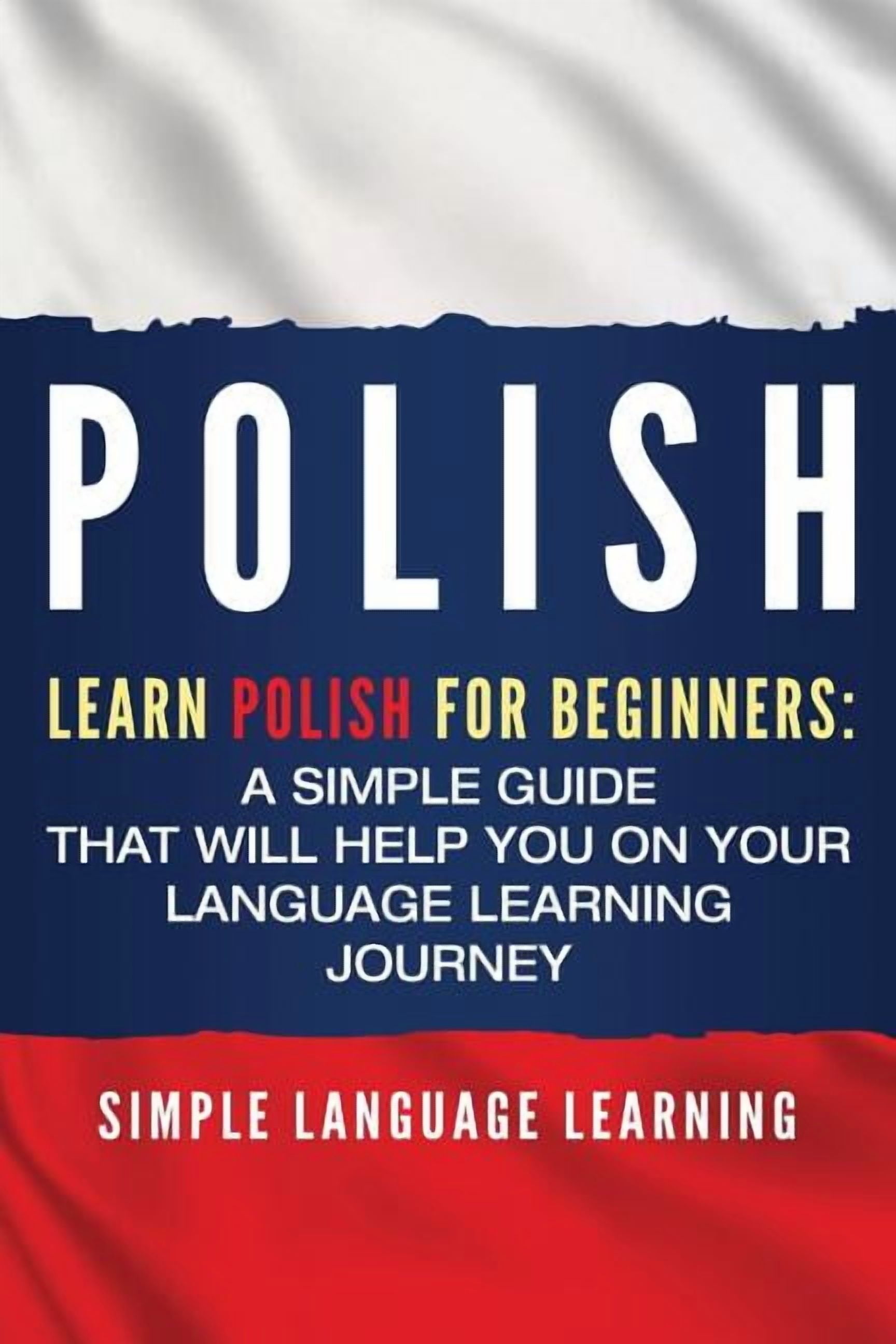Polish: Learn Polish for Beginners: A Simple Guide that Will Help You ...