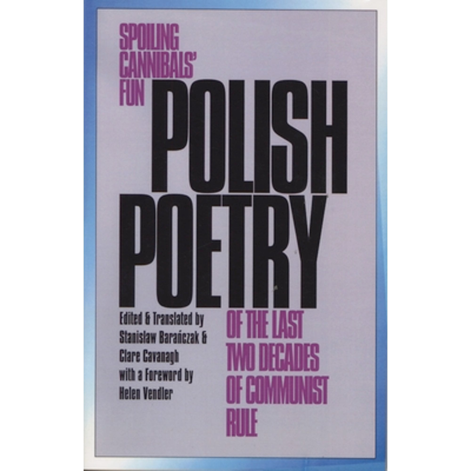 Pre-Owned Polish Poetry of the Last Two Decades of Communist Rule: Spoiling Cannibals' Fun ...