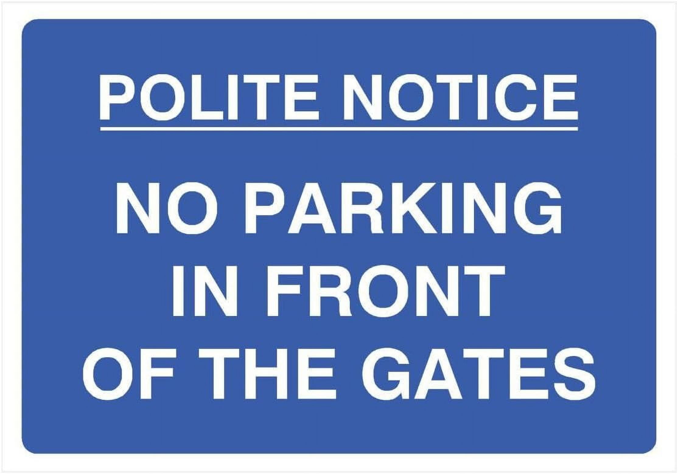 Polite Notice No Parking In Front Of Gates Sign Parking Signs & Permits ...