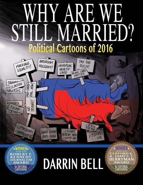 Political Cartoons by Pulitzer Prize-Winner Darrin Bell: Why Are We ...