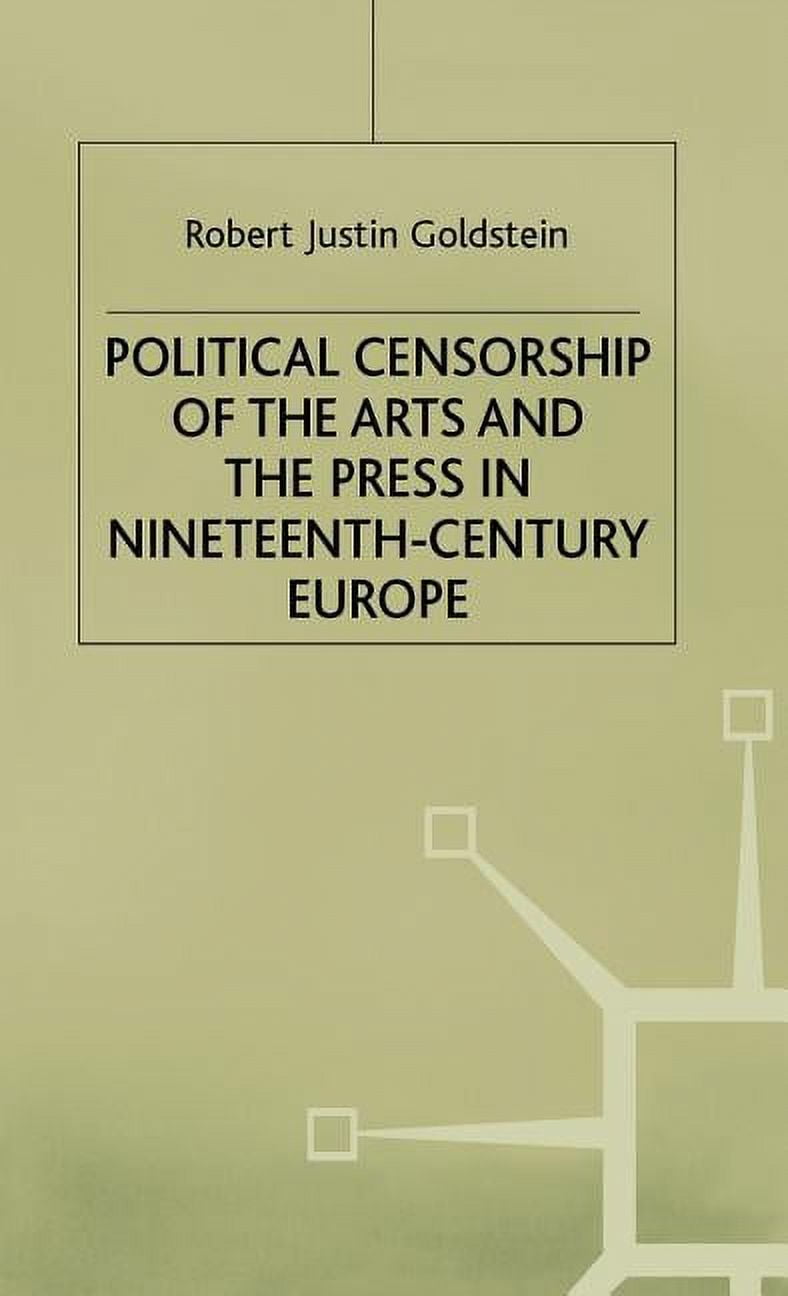 Political Censorship of the Arts and the Press in Nineteenth-Century ...