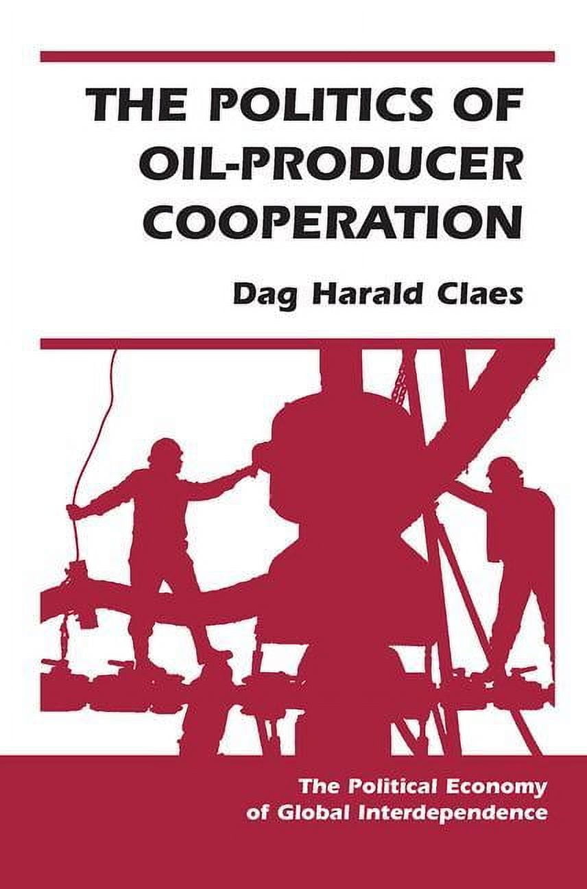 Political Economy of Global Interdepende The Politics Of Oil-producer ...