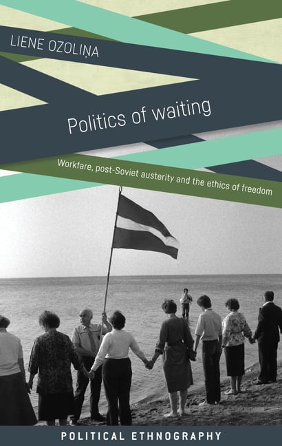 Political Ethnography Politics of Waiting: Workfare, Post-Soviet ...