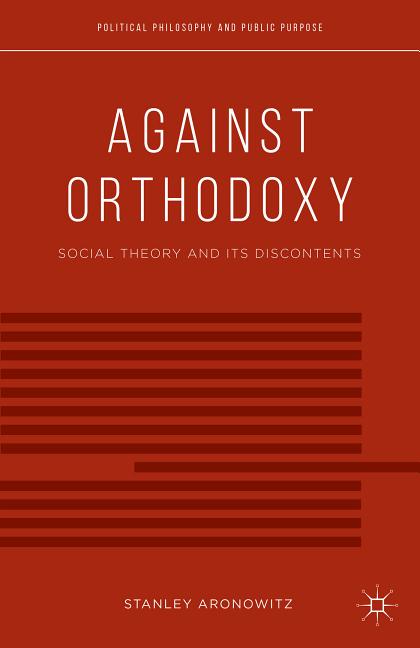 Political Philosophy and Public Purpose Against Orthodoxy: Social ...
