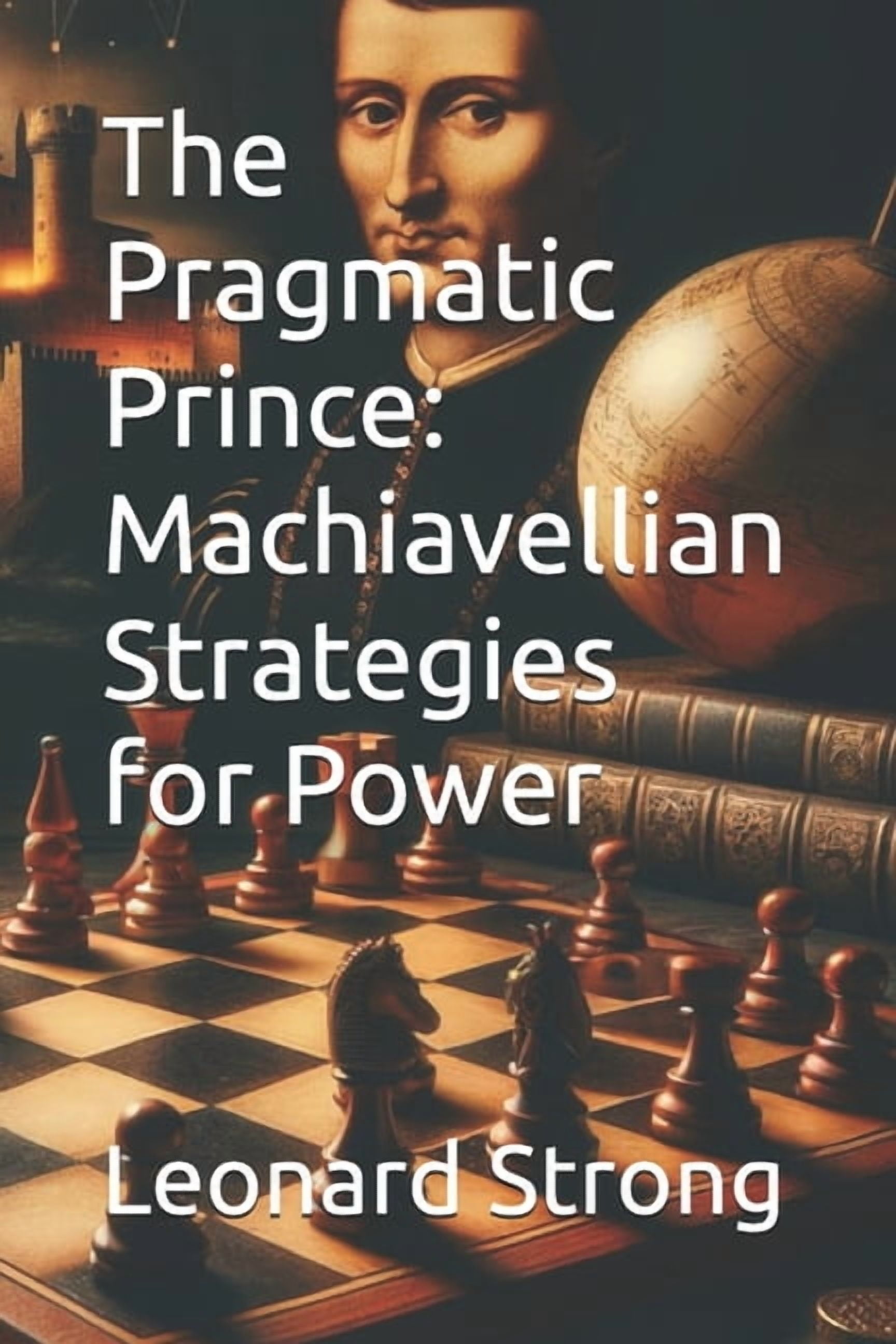 Political Science The Pragmatic Prince: Machiavellian Strategies for ...