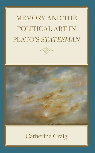 Political Theory for Today Memory and Political Art in Plato's ...