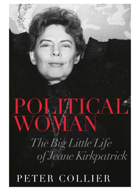 Political Woman : The Big Little Life of Jeane Kirkpatrick (Hardcover ...
