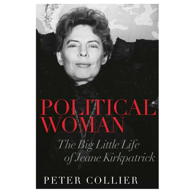 Political Woman : The Big Little Life of Jeane Kirkpatrick (Hardcover ...