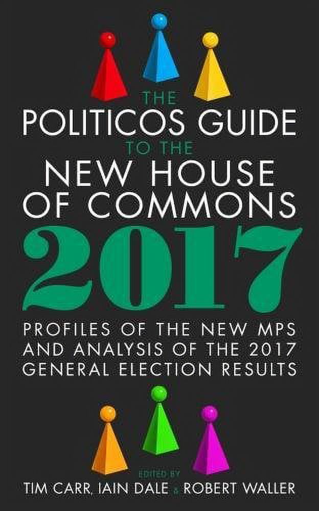 Politicos Guide To The New House Of Commons: Profiles Of The New Mps ...