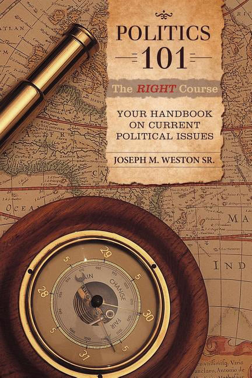 Politics 101: The Right Course: Your Handbook on Current Political ...