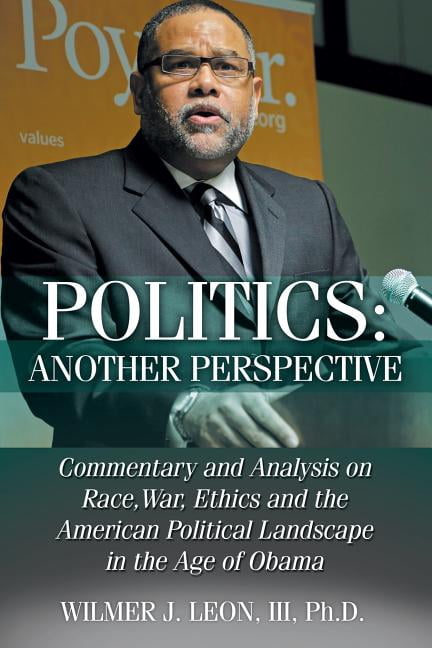 Politics Another Perspective : Commentary and Analysis on Race, War ...