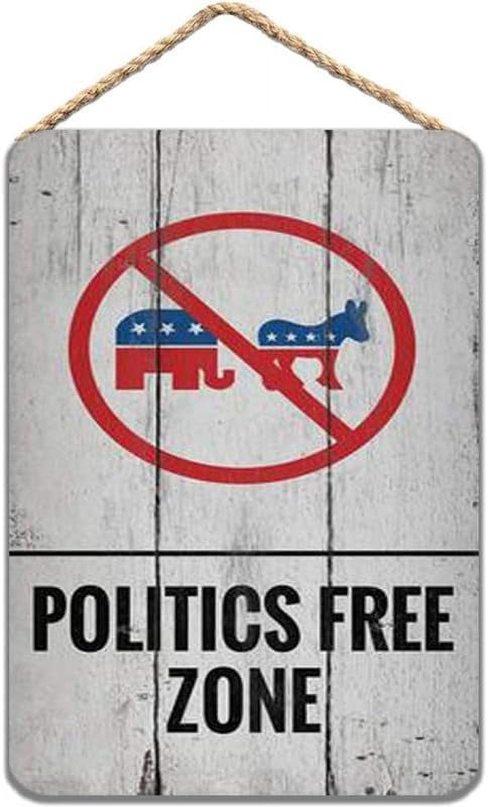 Politics Free Zone, No Discuss Politics Sign Hanging Wall Art Wooden ...