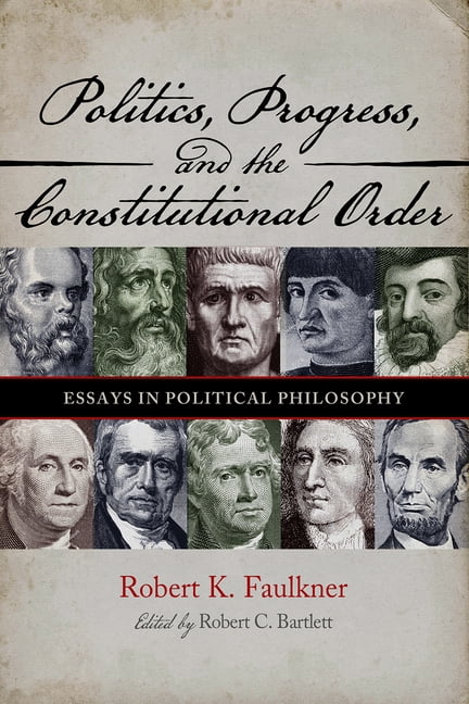 Politics, Progress, and the Constitution: Essays in Political ...