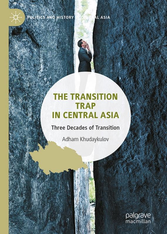 Politics and History in Central Asia The Transition Trap in Central ...
