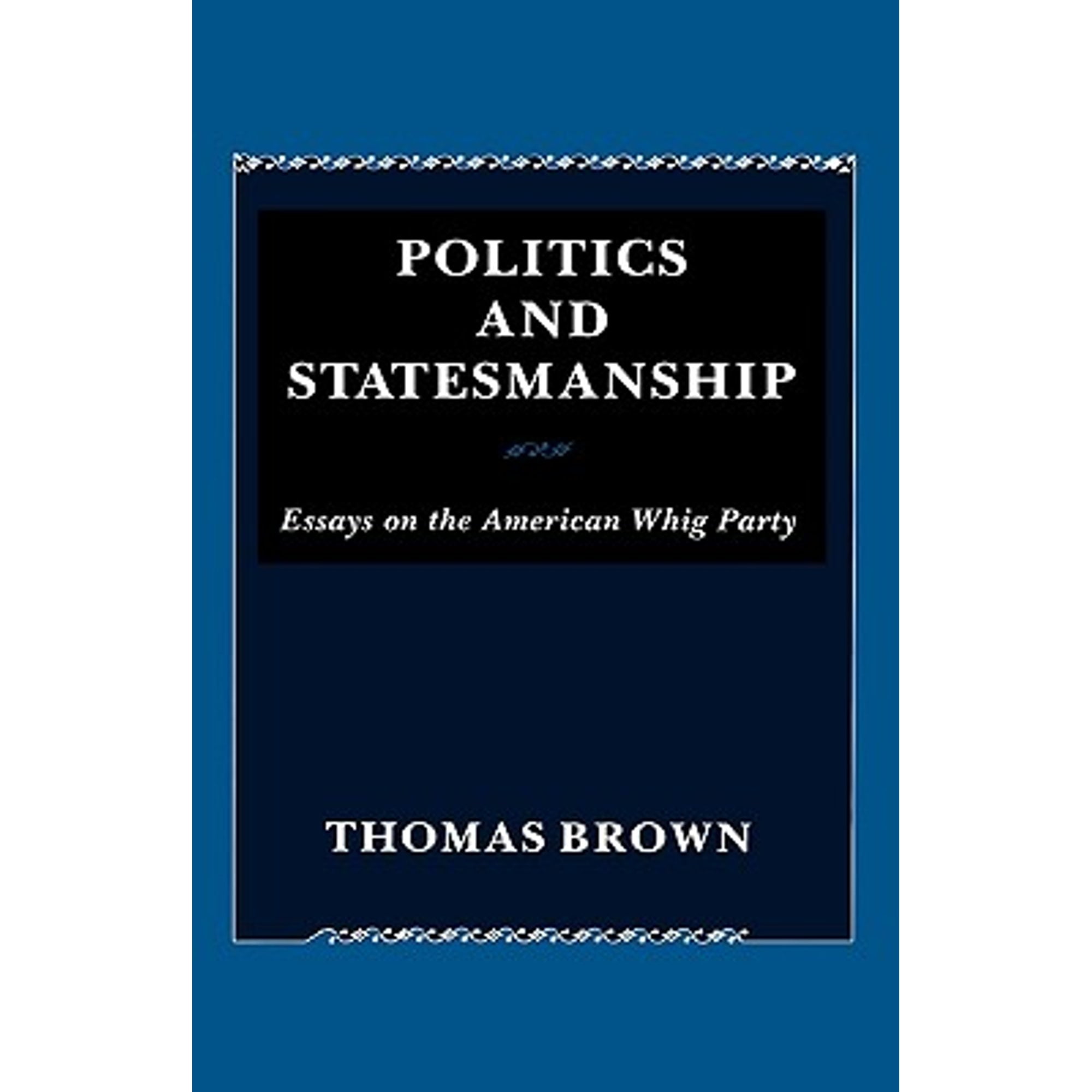 Pre-Owned Politics and Statesmanship : Essays on the American Whig ...