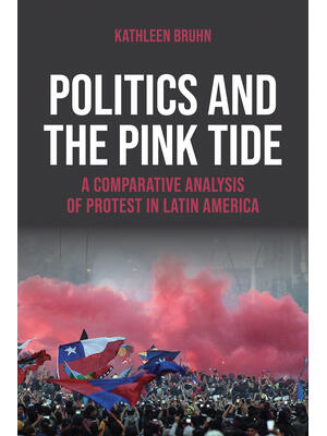 Politics and the Pink Tide : A Comparative Analysis of Protest in Latin ...
