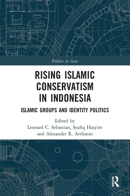 Politics in Asia Rising Islamic Conservatism in Indonesia: Islamic ...
