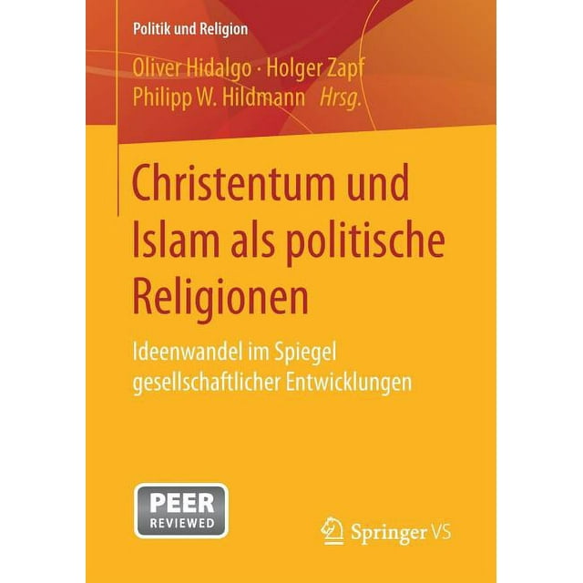 Politik Und Religion: Christentum Und Islam ALS Politische Religionen ... Politik Und Religion: Christentum Und Islam ALS Politische Religionen ...