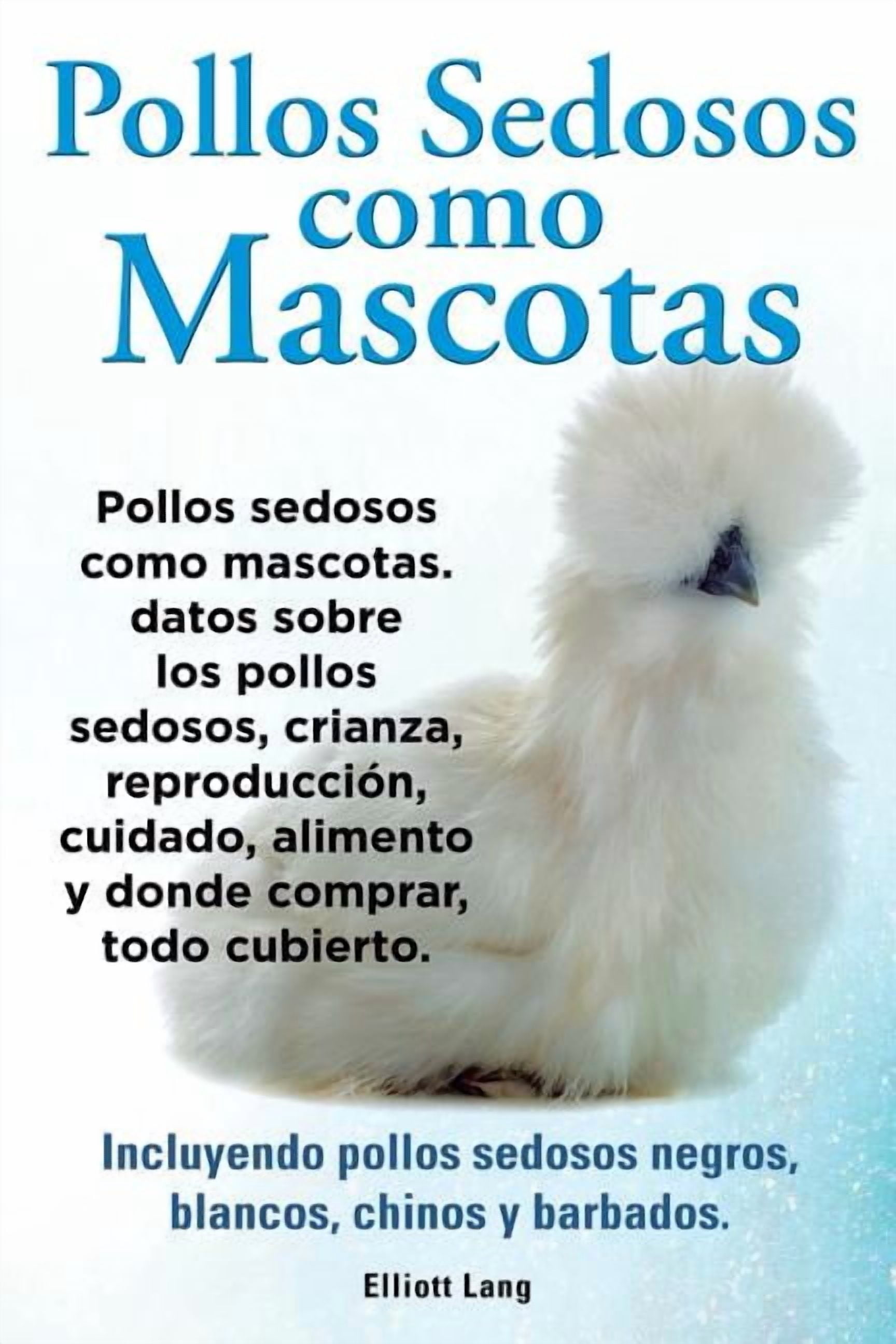 Pollos sedosos como mascotas. Datos sobre los Pollos Sedosos, crianza ...