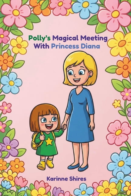Polly's Magical Meetings Polly's Magical Meeting With Princess Diana: A ...