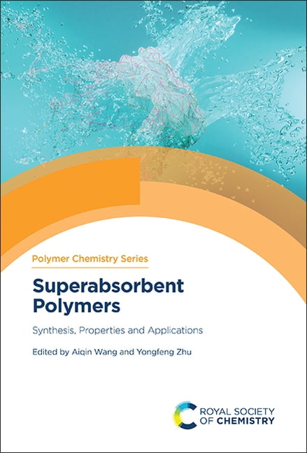 Polymer Chemistry Superabsorbent Polymers: Synthesis, Properties and ...