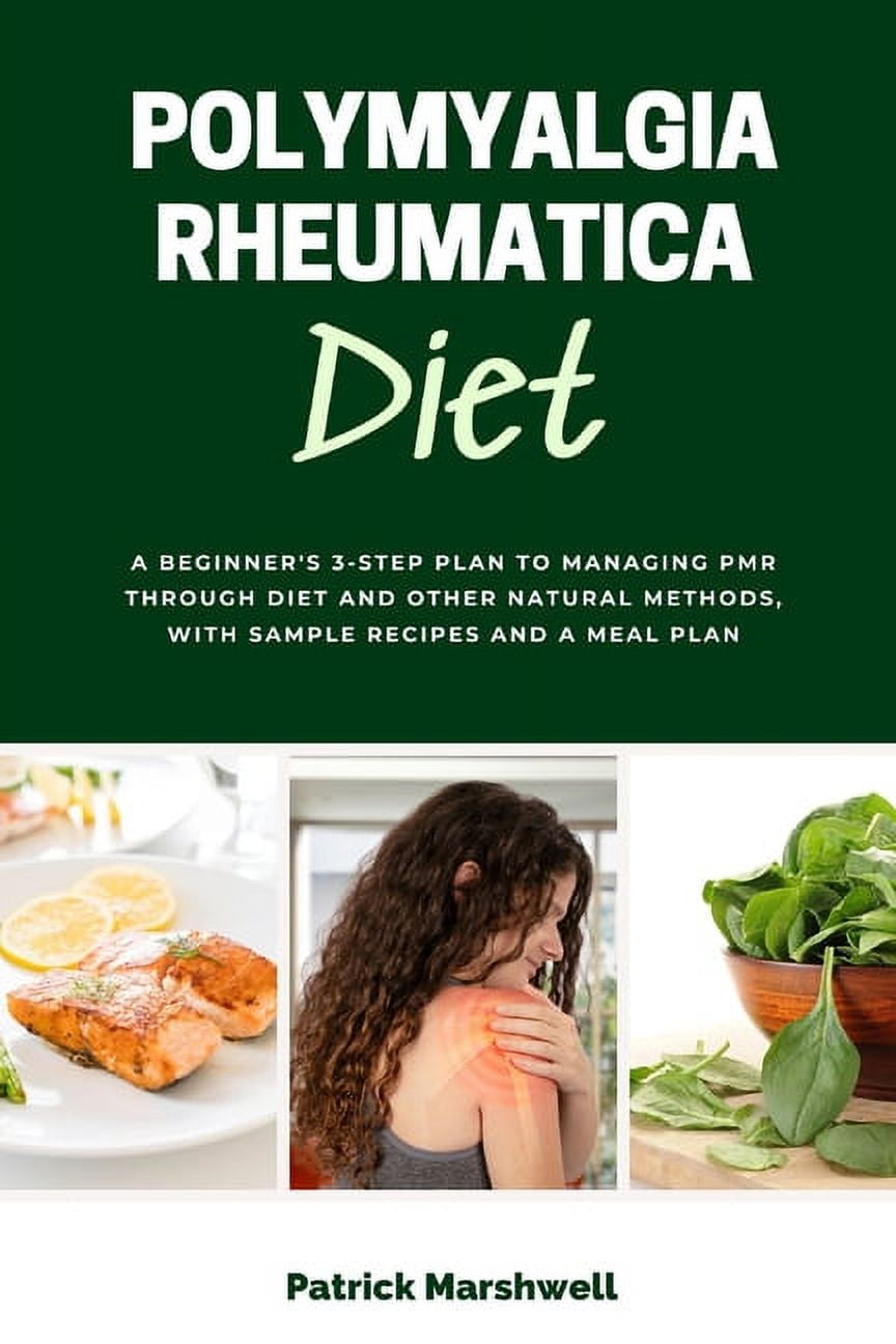 Polymyalgia Rheumatica Diet: A Beginner's 3-Step Plan to Managing PMR ...