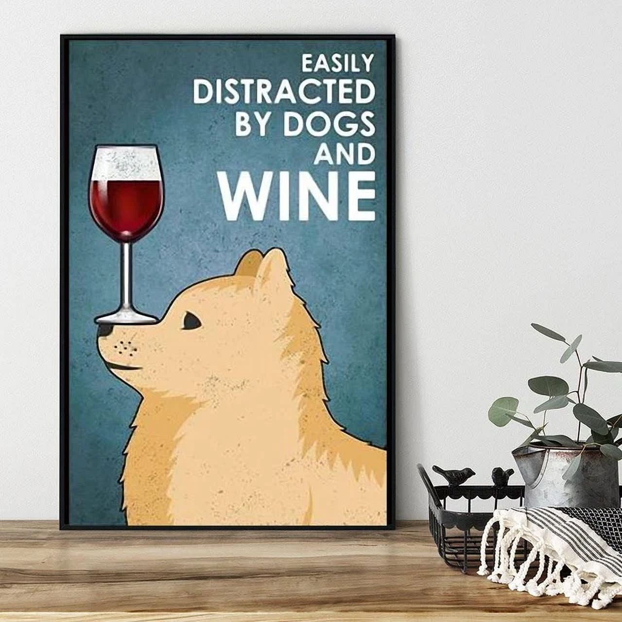 Pomeranian Easily Distracted By Dogs And Wine Poster Poster Home Decor ...