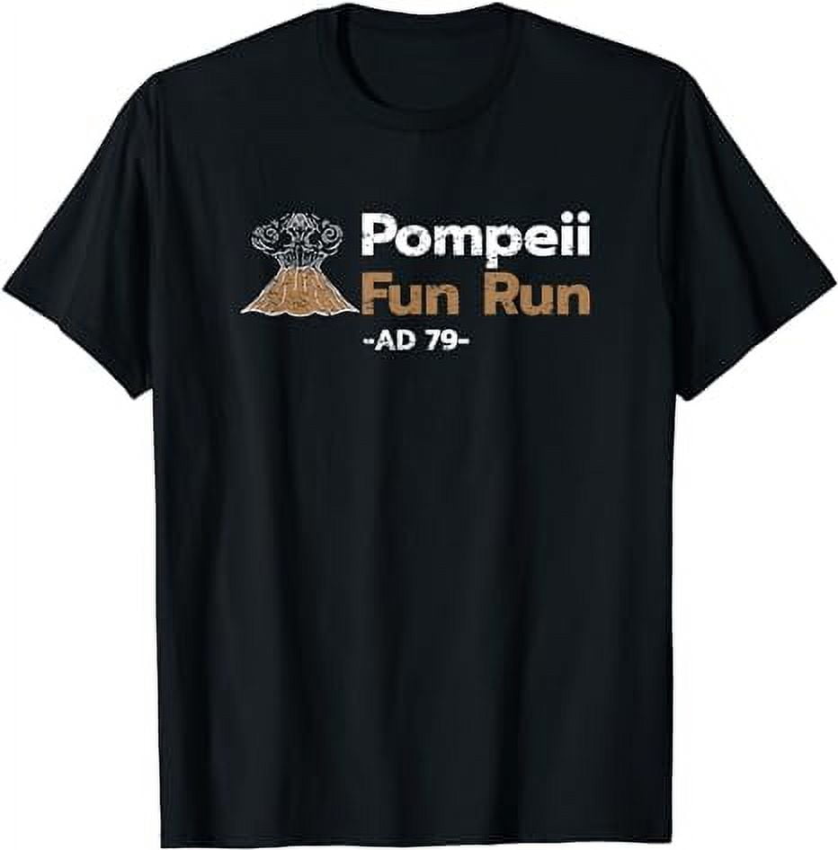 Pompeii Fun Run AD 79 - Funny Lava Volcano T-Shirt - Walmart.com