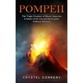 Pompeii: The Tragic Eruption of Mount Vesuvius (A History of the City ...
